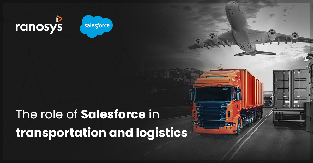 Salesforce for transportation & logistics industry: The importance ...