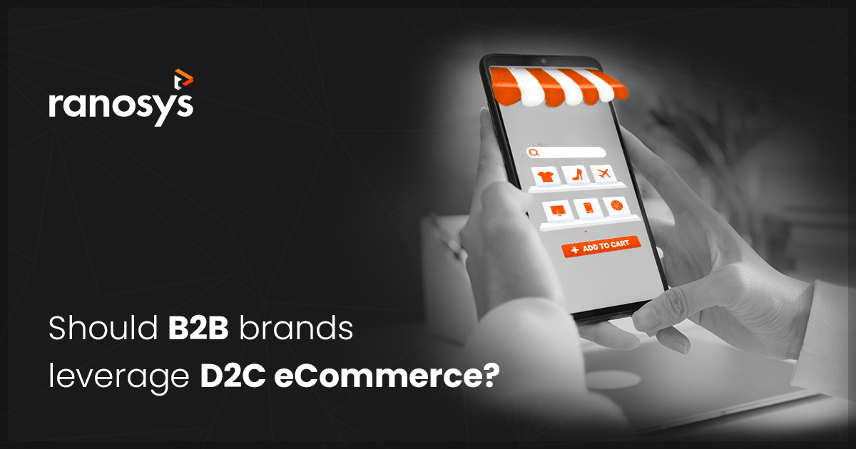 5 benefits of D2C business model for B2B businesses