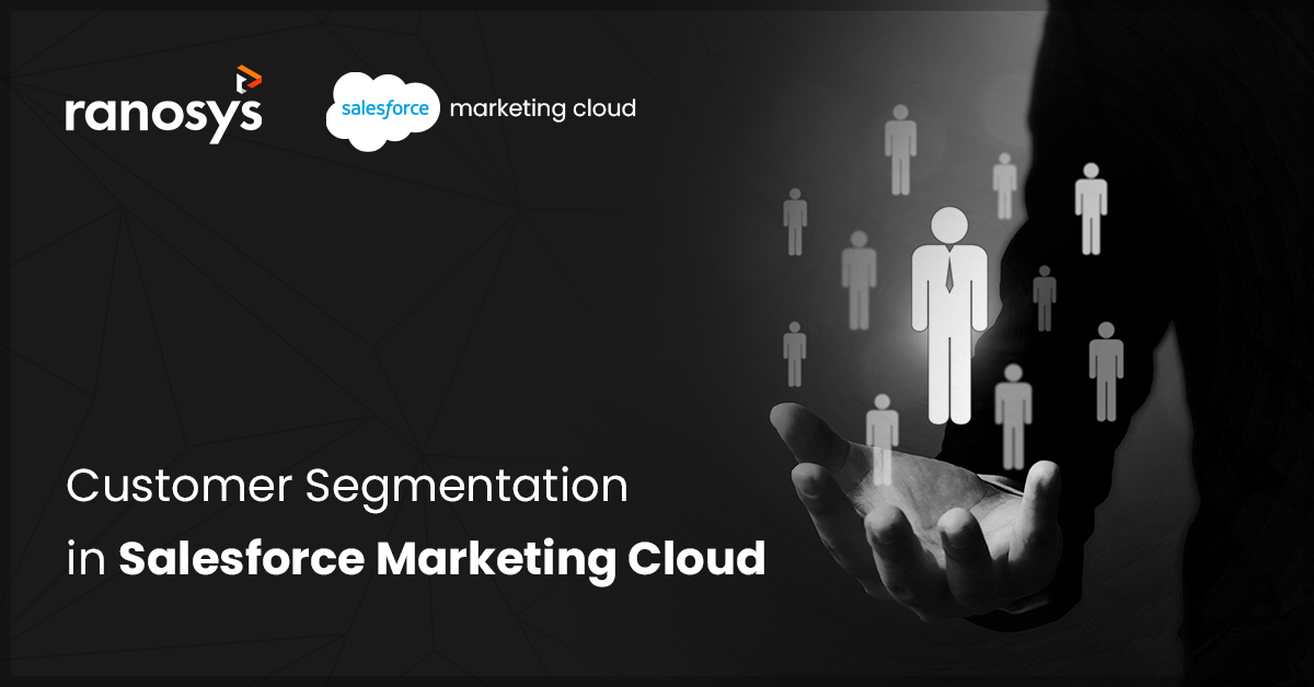 The Ultimate Guide To Customer Segmentation In Salesforce Marketing Cloud